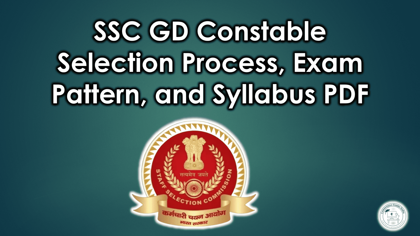 SSC GD Constable 2025 Syllabus PDF, Selection Process and Exam Pattern.