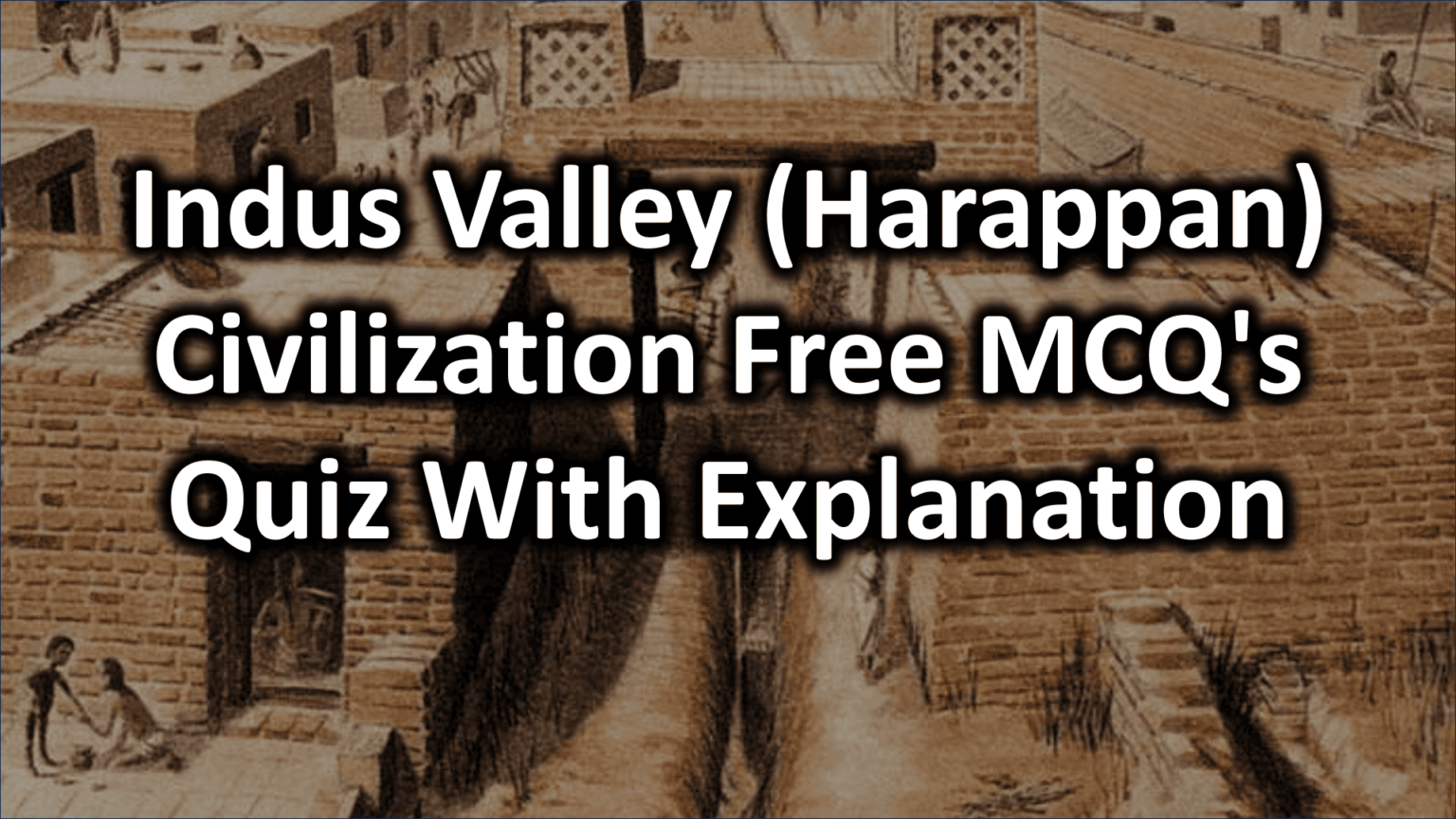 Indus Valley Civilization Free MCQ's Quiz With Explanation