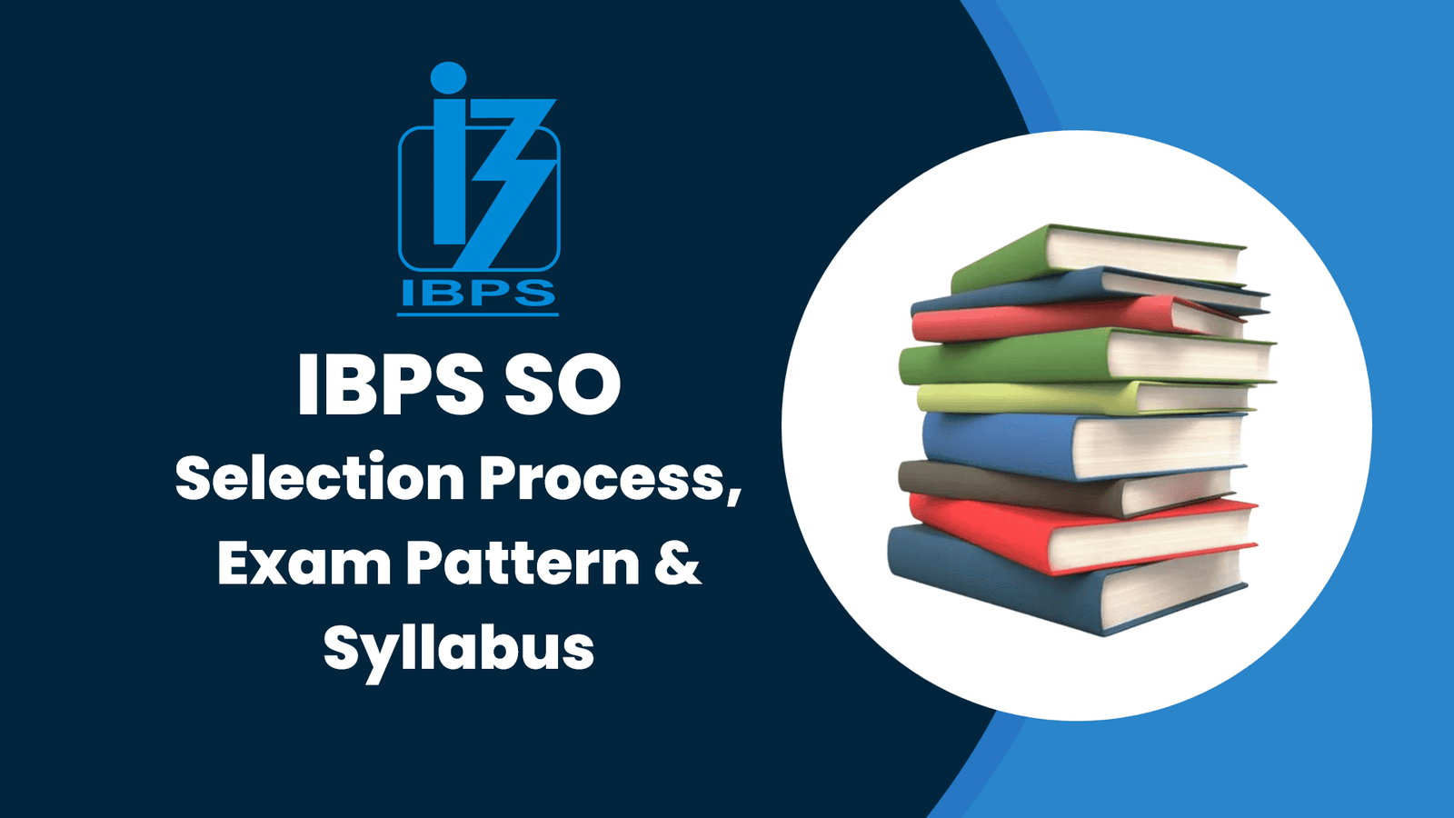 IBPS SO Syllabus Weightage (2026) | Exam Pattern & Selection Process